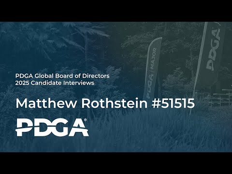 DISC GOLF NEWS: Matthew Rothstein • 2025 PDGA Global Board of Directors ...